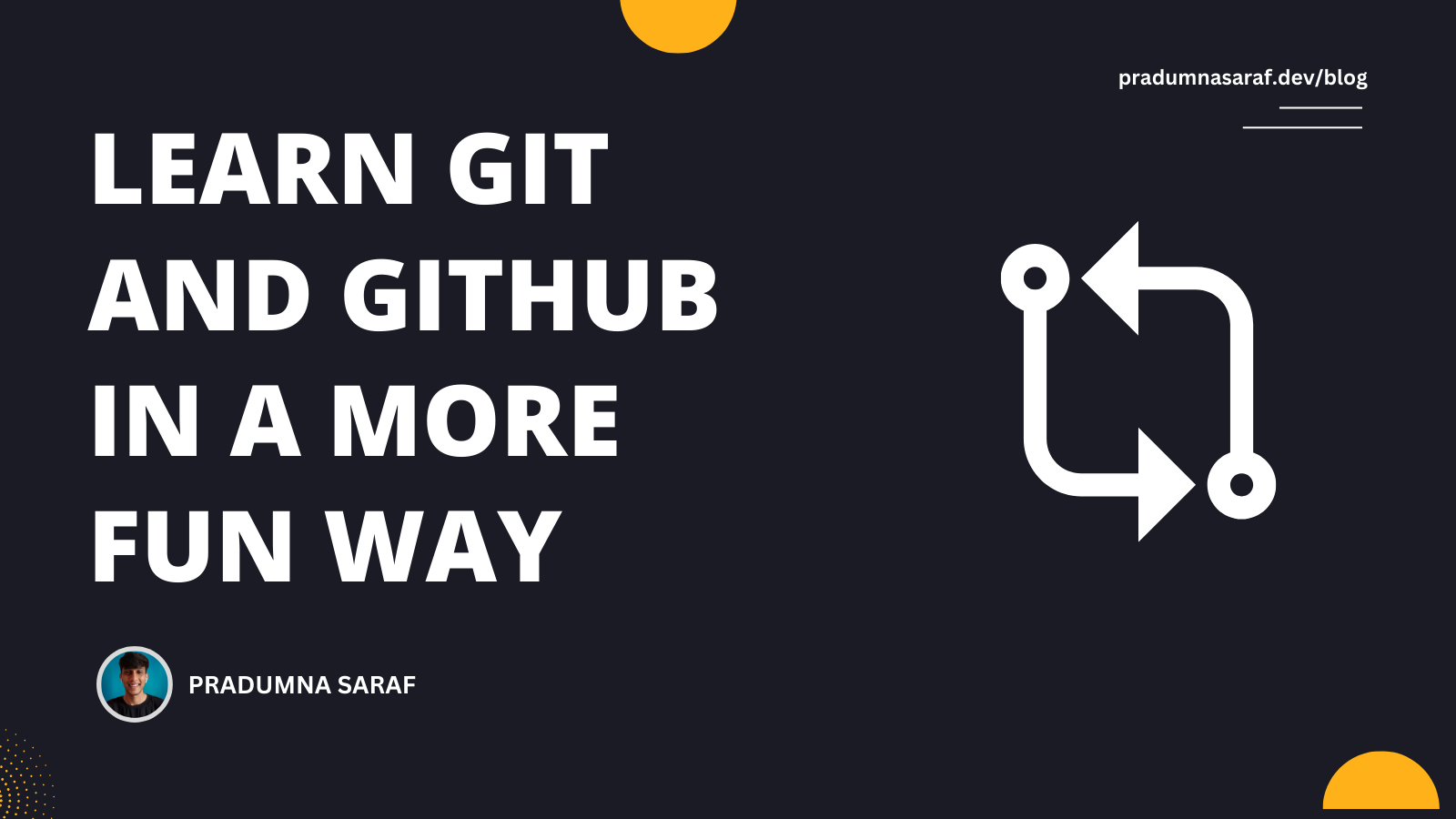Learn Git and GitHub in a more fun way | Pradumna Saraf Blog